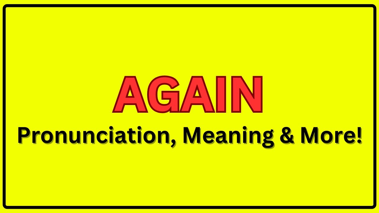Meaning of Again | Pronunciation of Again | Again In a Sentence - YouTube
