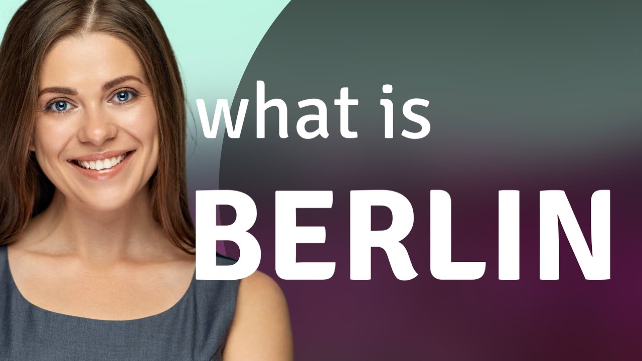 Berlin | BERLIN definition - YouTube