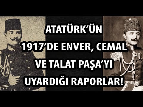 Atatürk'ün 1917'de Enver Cemal ve Talat Paşa'yı Uyardığı Raporlar!
