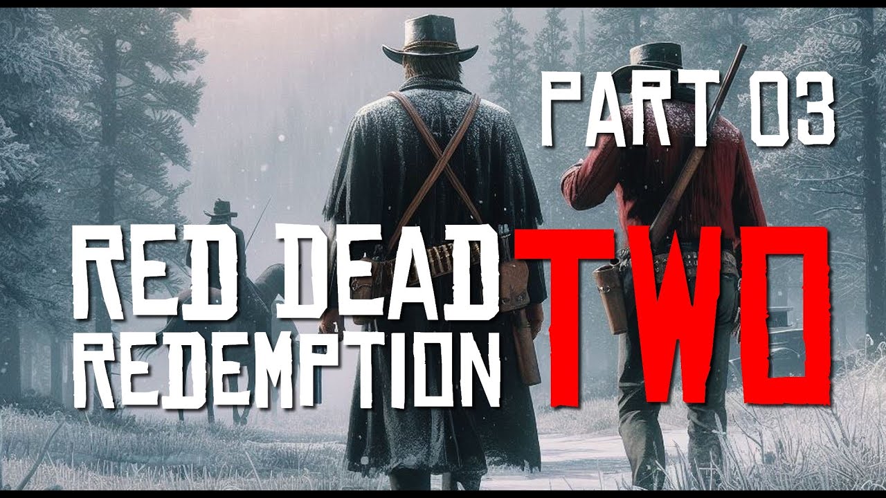 RED DEAD REDEMPTION TWO - 2nd - Walkthrough - Part 03 - YouTube