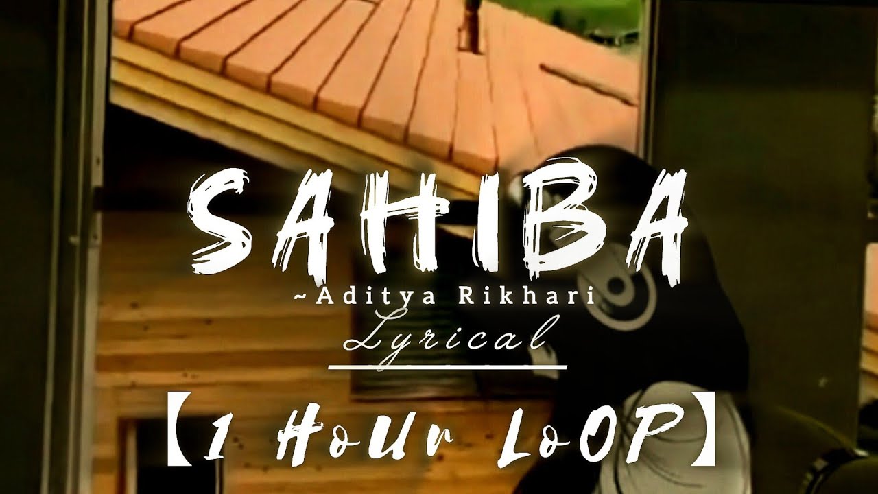 Sahiba ~ Aditya Rikhari [ 1 HouR LooP] Lyrical. #music #song #sahiba #adityarikhari #1hourloop ...