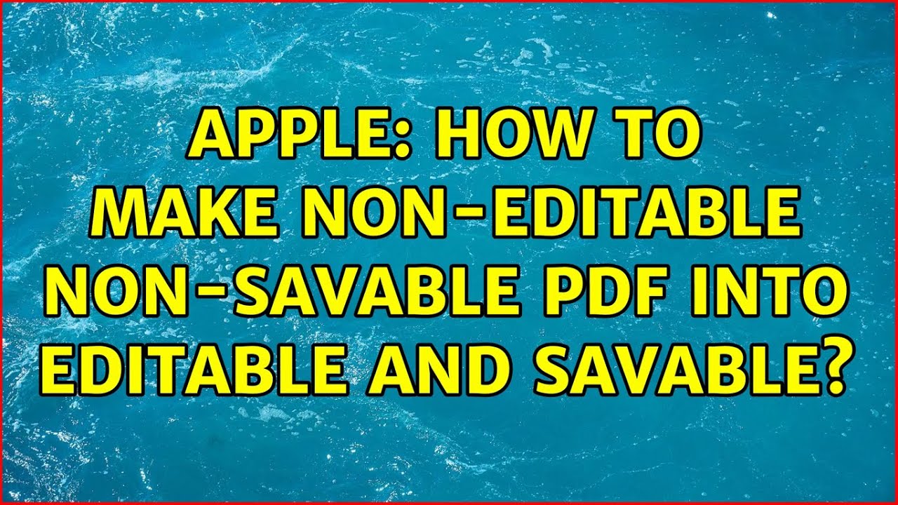 Apple How To Make Non editable Non savable PDF Into Editable And Apple How To Make Non editable Non savable PDF Into Editable And