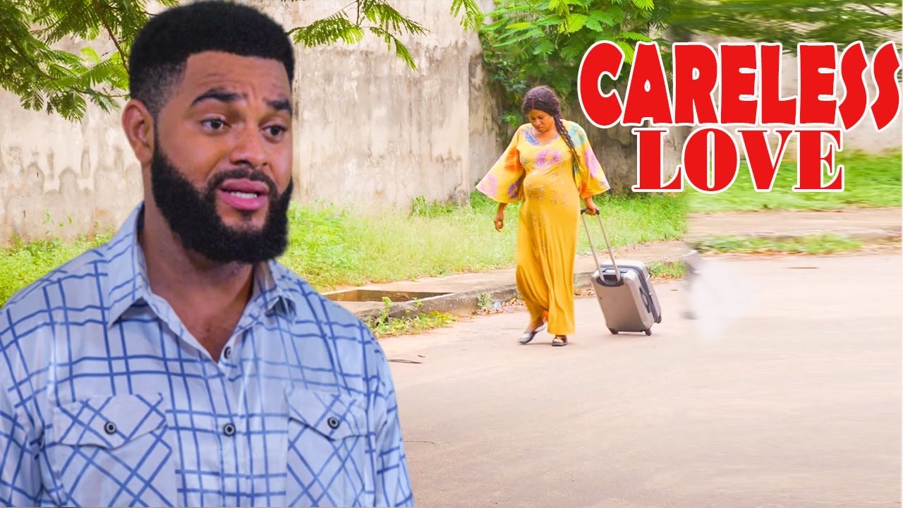 CARELESS LOVE//TRENDING NOLLYWOOD MOVIES//STEPHEN DIMGBA,MARY IGWE ...
