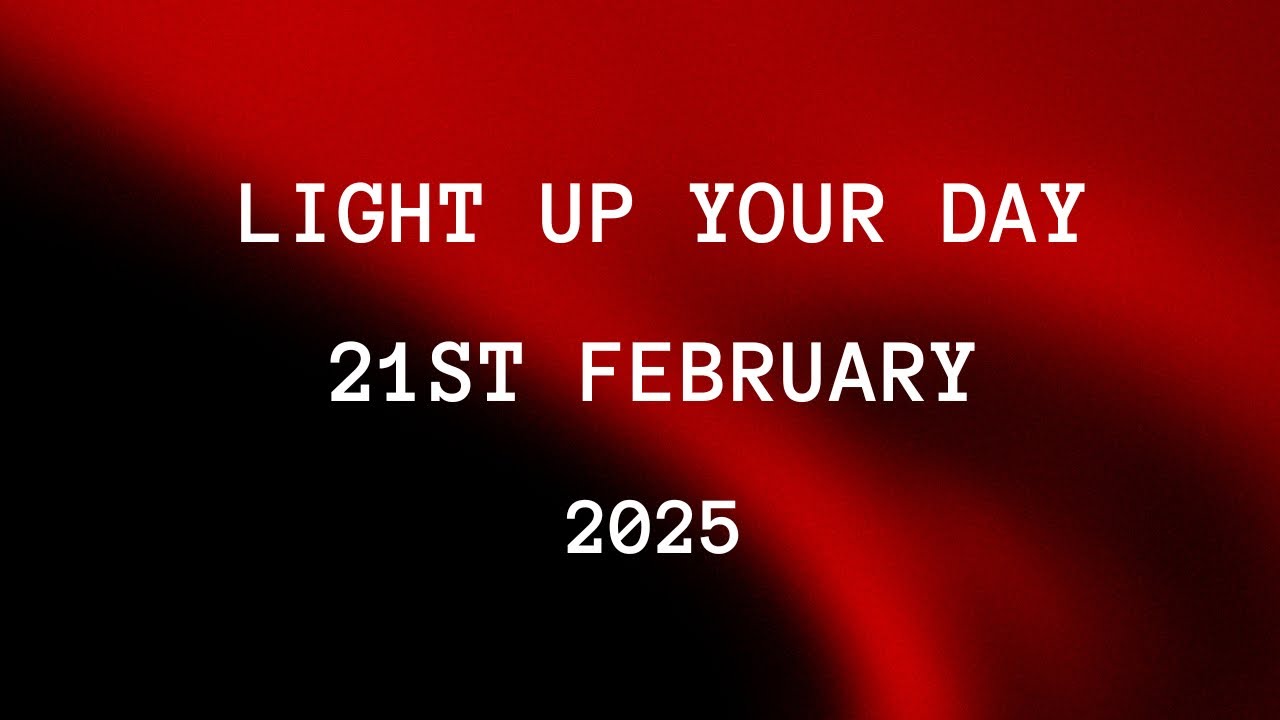 Light Up Your Day | Friday 21st February 2025 - YouTube
