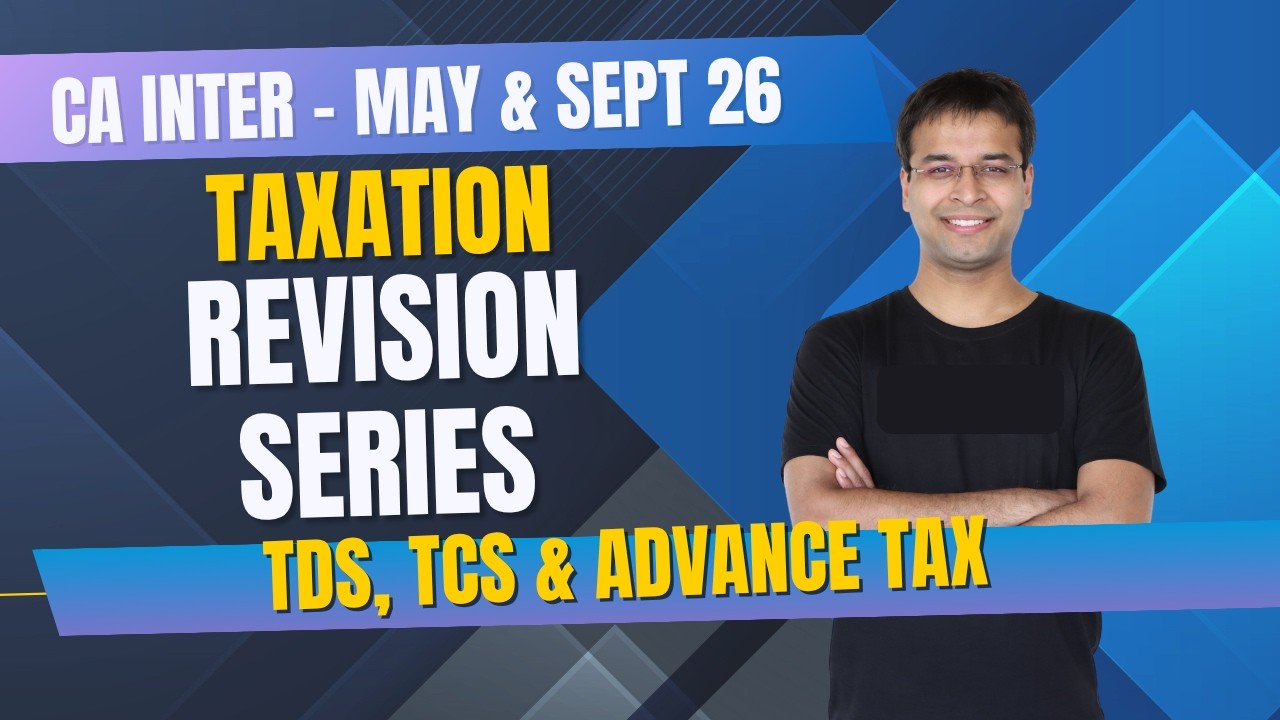 TDS, TCS, Advance Tax | CA Inter Tax Revision Series | May/Sept. 26 ...