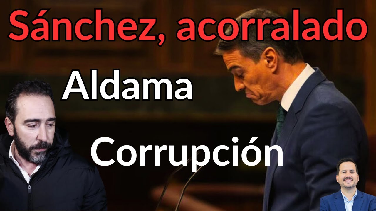 🚨 Pedro Sánchez, acorralado por Aldama 🚨 - YouTube