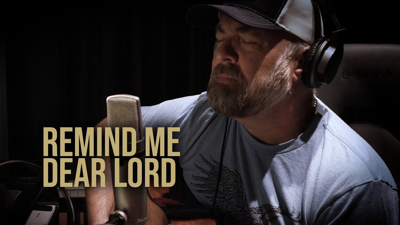 Remind Me Dear Lord - Steven Wood - YouTube