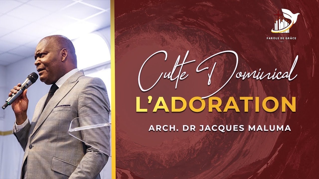 Culte Dominical 24/07 - Arch. Jacques MALUMA - L’Adoration - YouTube