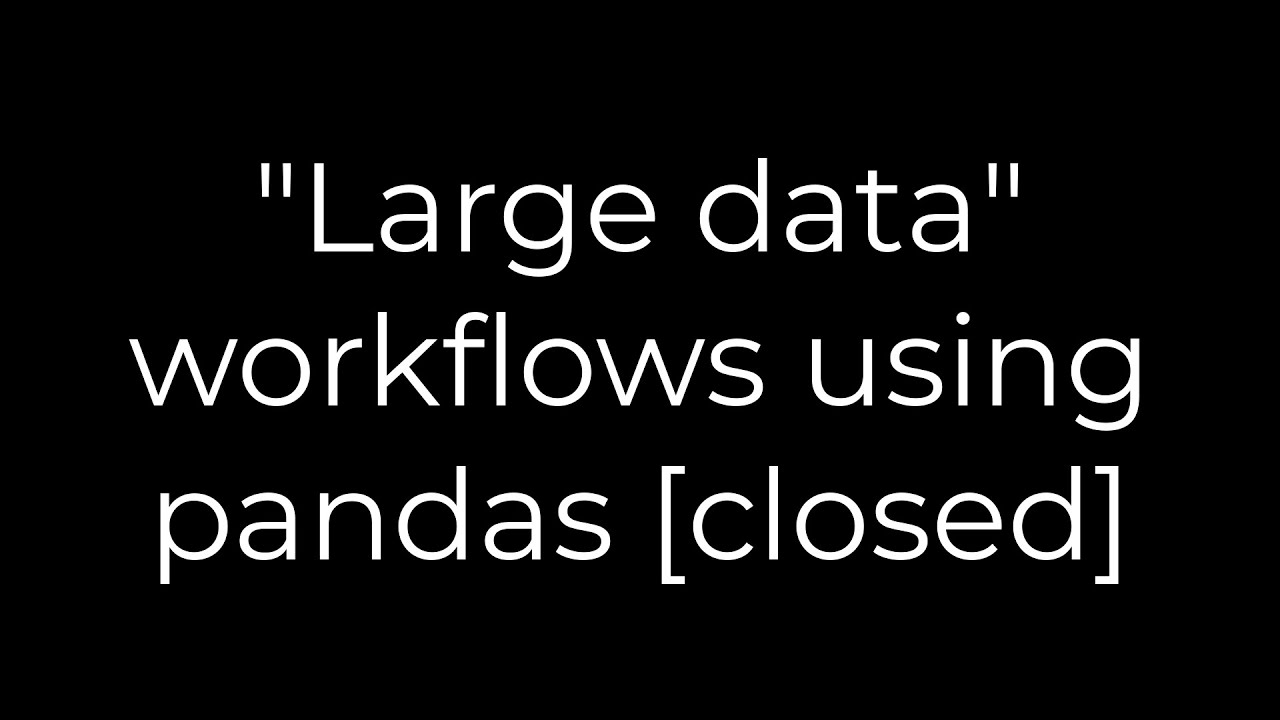 Python :"Large data" workflows using pandas [closed](5solution) - YouTube