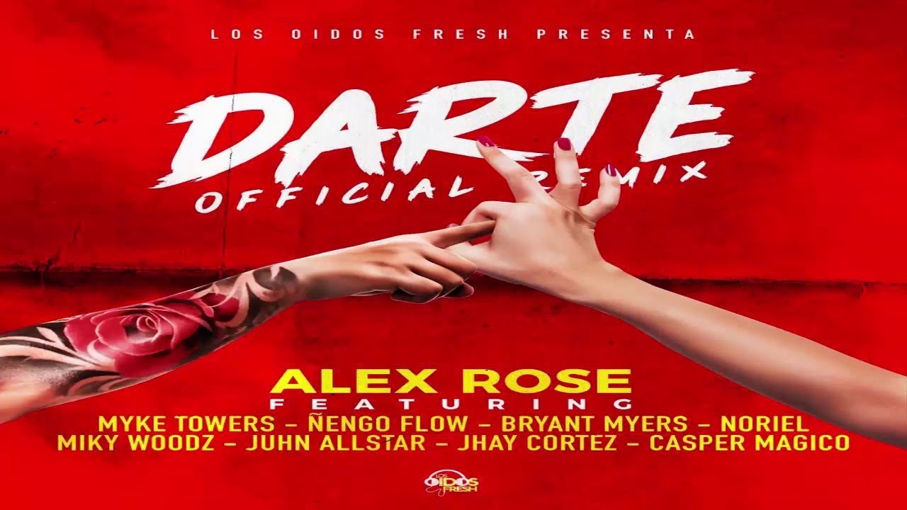 Alex Rose - Darte [REMIX] (ft. Miky Woodz, Ñengo Flow, Noriel, Bryant Myers, Juhn, Jhay Cortez ...