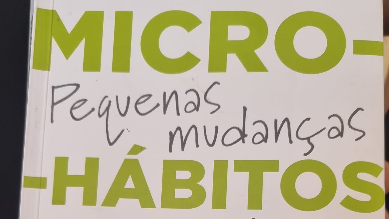 Micro Hábitos para conquistar seus objetivos. - YouTube