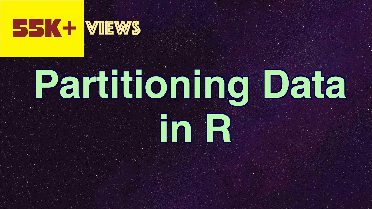 Partitioning Data Into Training And Validation Datasets Using R Youtube