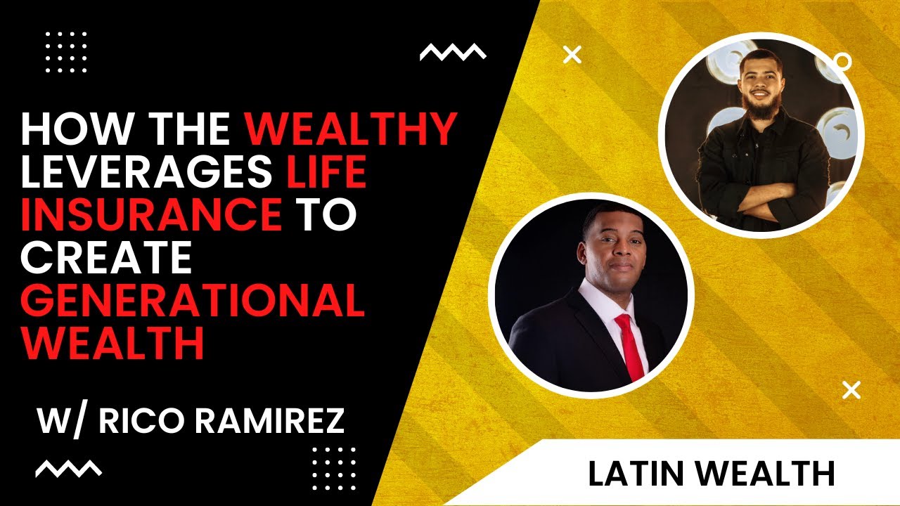 How The Wealthy Leverages Life Insurance To Create Generational Wealth ...