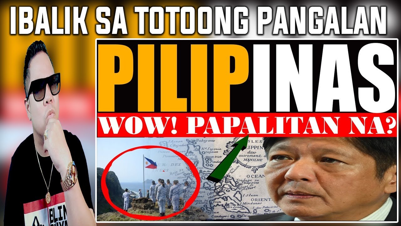 PILIPINAS DAPAT NANG PALITAN AT IBALIK SA TOTOO NITONG PANGALAN ...