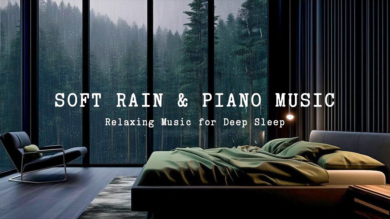 Soft Rain & Peaceful Piano - Night Music for Deep Sleep, Stress Relief ...