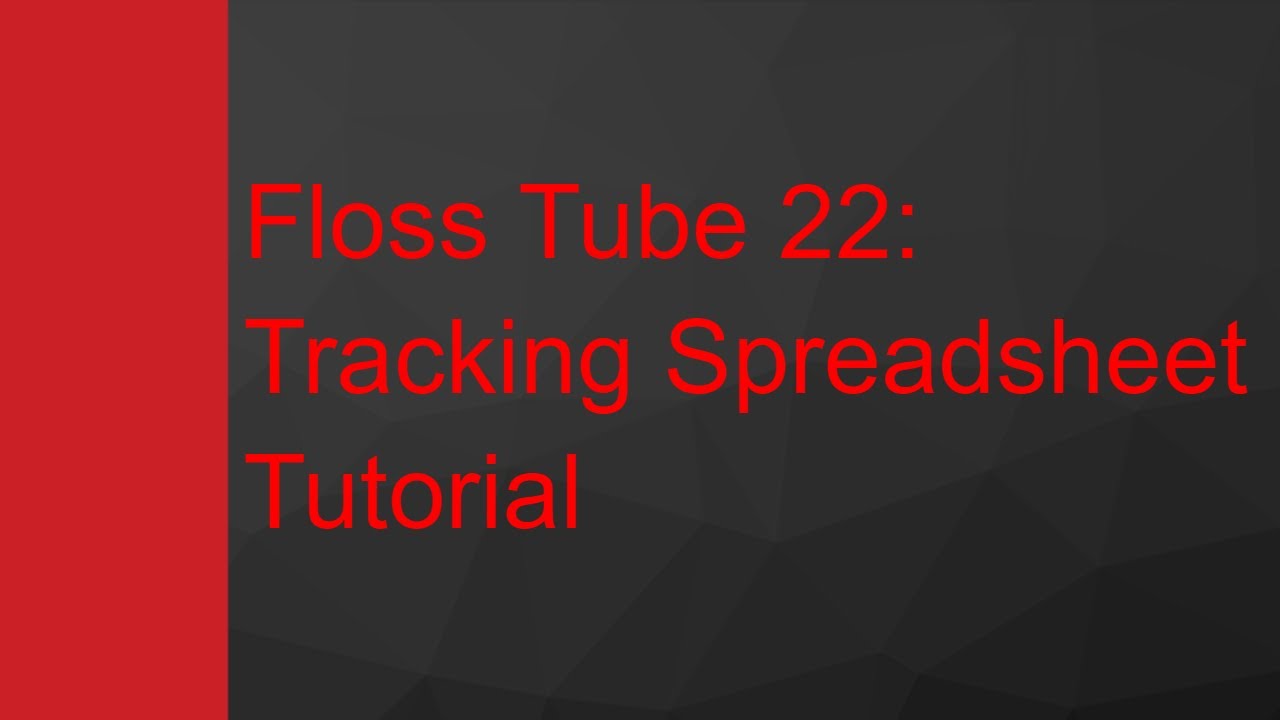 Floss Tube 22: Tracking Spreadsheet Tutorial - YouTube