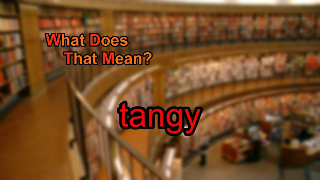 What does tangy mean? - YouTube