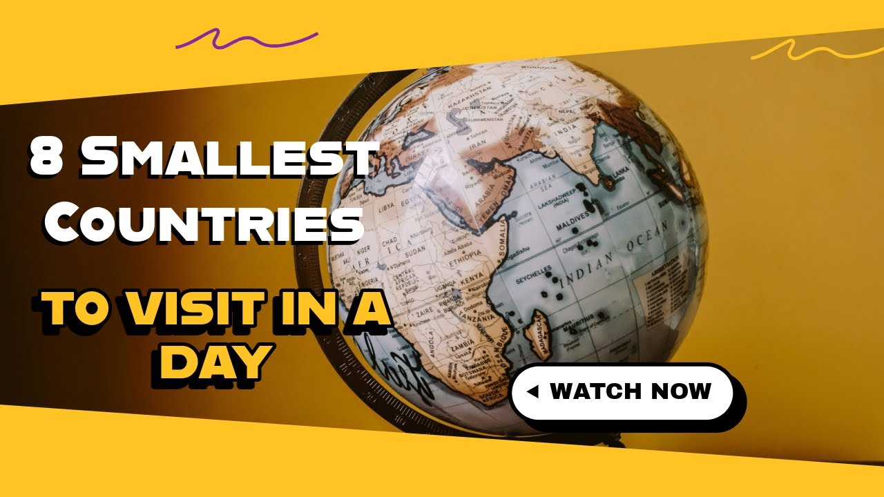 8 Smallest Countries to Visit in a Day - YouTube