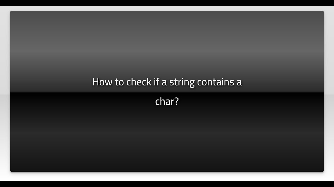 How to check if a string contains a char? - YouTube