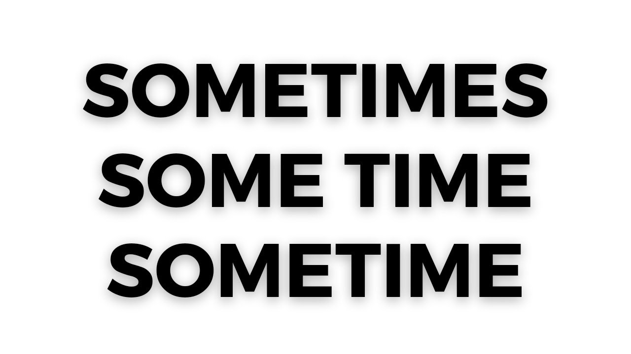 (sometimes, some time, sometime) সহজেই এদের মধ্যে পার্থক্য জেনে নাও ...