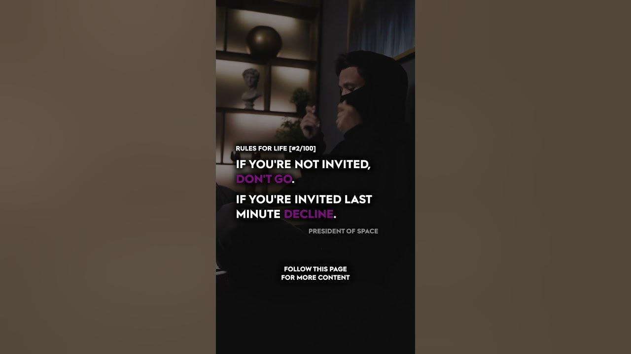 Rules Of Life2 If Youre Not Invited Dont Go If Youre Invited Last