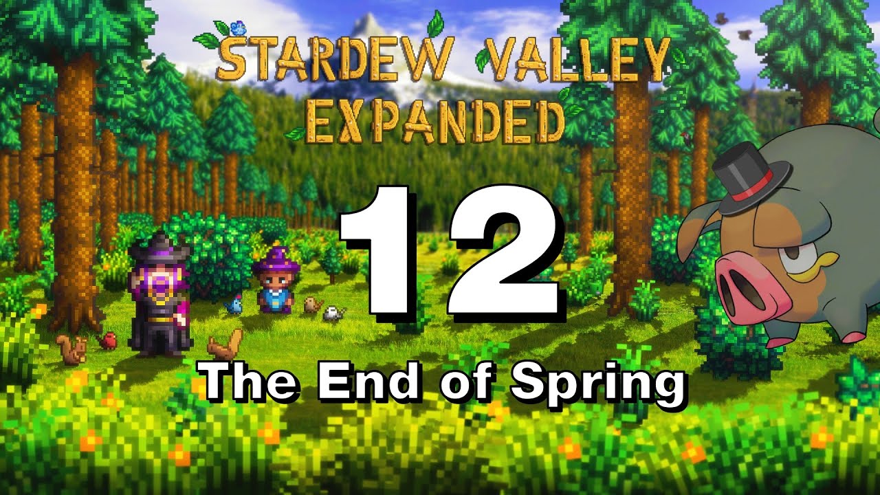 Stardew Valley Expanded ⏐ Ep. 12 ⏐ The End of Spring - YouTube