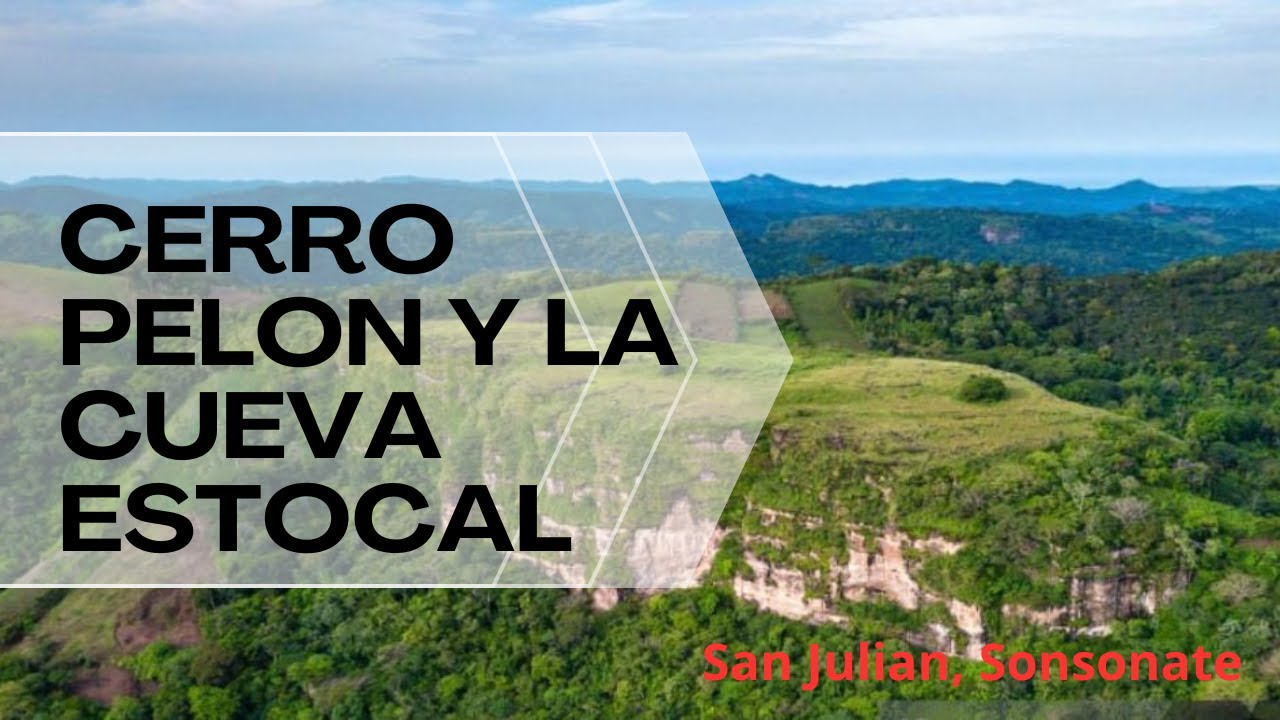 CERRO PELON y LA CUEVA ESTOCAL, San Julian, Sonsonate - YouTube