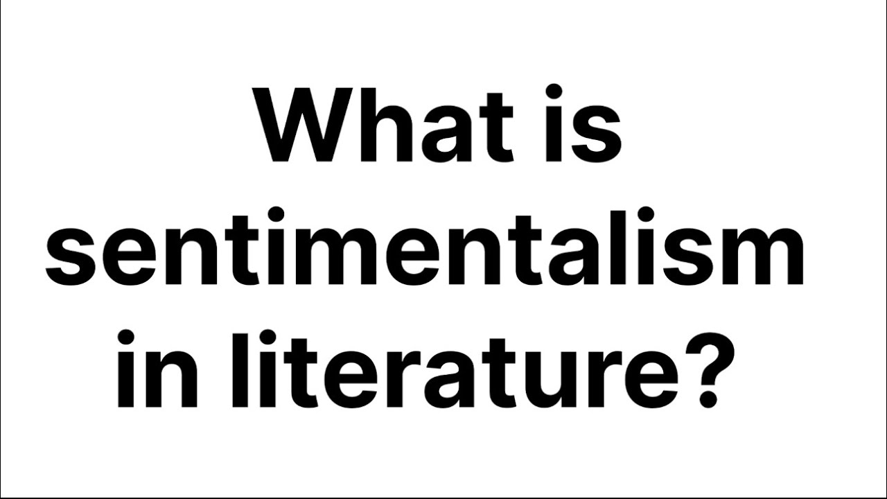 Sentimentalism in literature - YouTube
