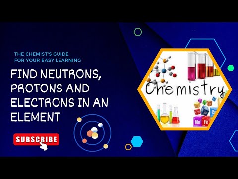 How to find the number of Neutrons, Protons and Electrons in an Element ...