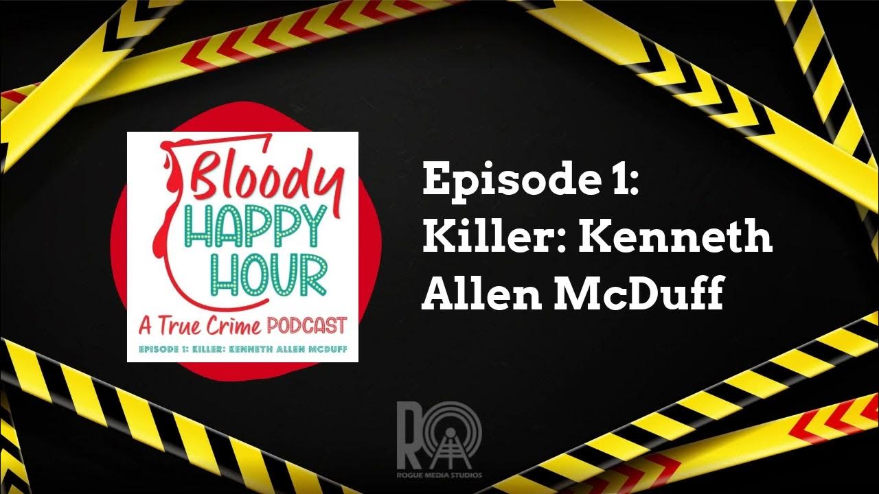 Episode 1: Killer: Kenneth Allen McDuff | Bloody Happy Hour - YouTube