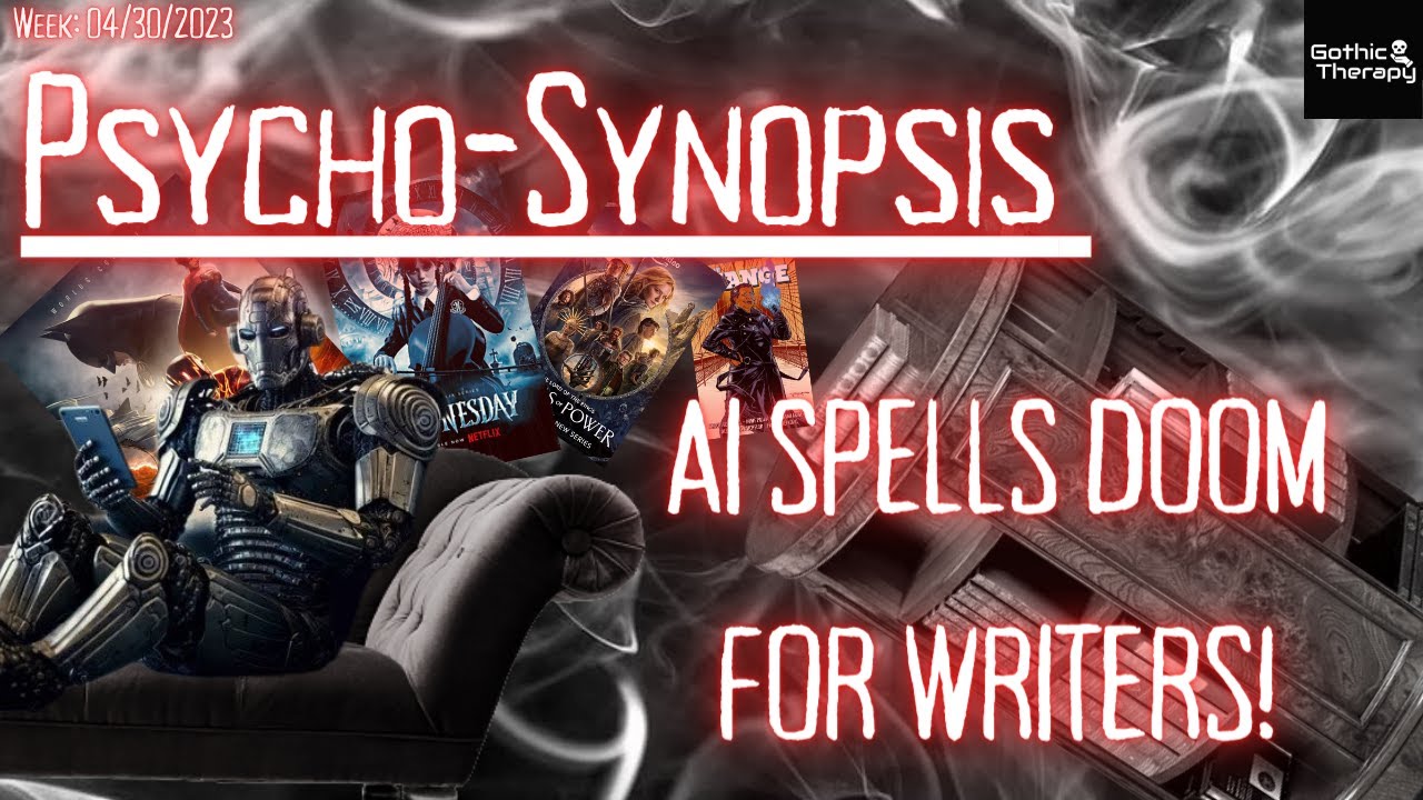 Psycho-Synopsis: AI Spells Doom for Writers! - YouTube