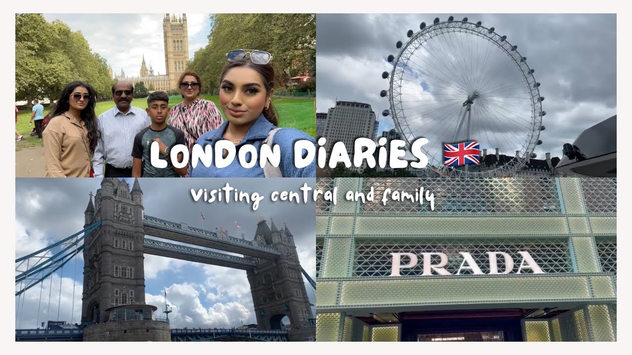 LONDON DIARIES - VISITING CENTRAL & FAMILY 🇬🇧🎉 - YouTube