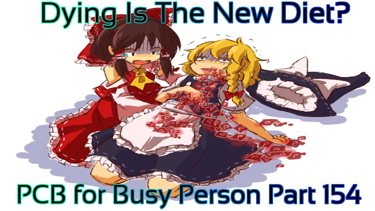Touhou - PCB for Busy Person Part 154 [Extra Stage] (Dying Is The New ...