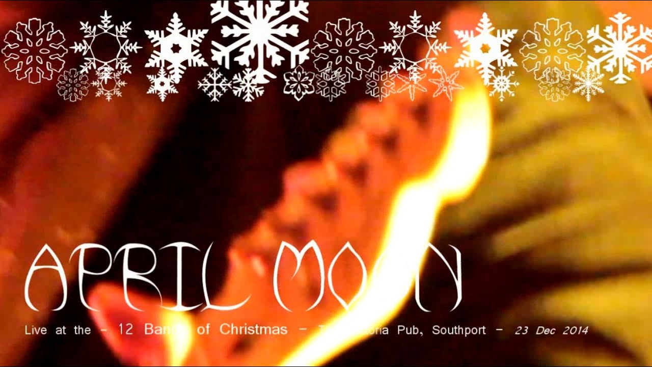 April Moon - Live at the 12 Bands of Christmas 2014 - at The Victoria ...