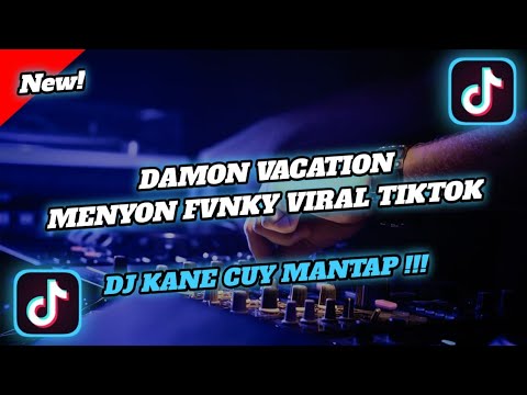 DJ DAMON VACATION 🎶 TERBARU MENYON FVNKY VIRAL TIKTOK 🎧 - YouTube