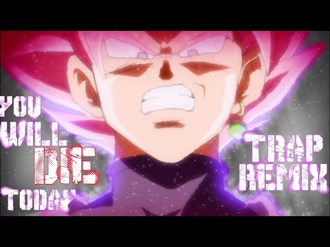 YOU WILL DIE TODAY - Goku Black [Trap Remix] (DUB) [Remastered]