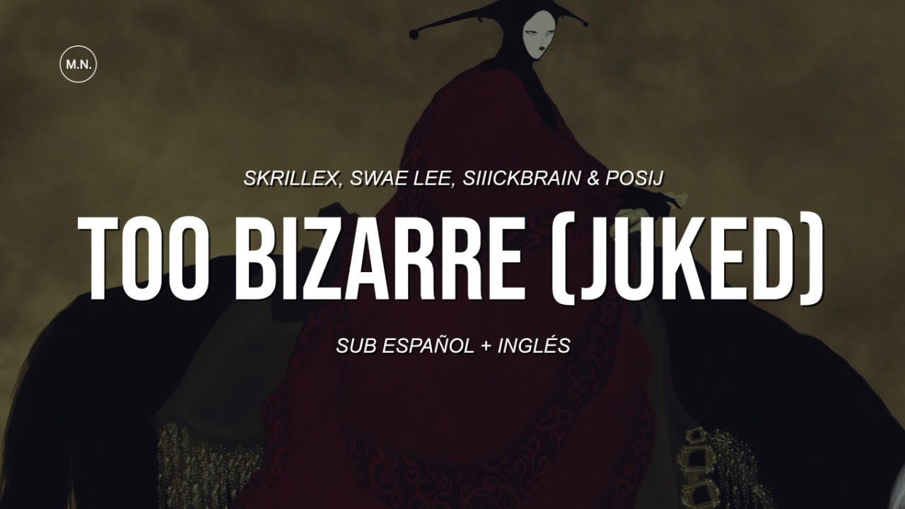 Skrillex, Swae Lee, Siiickbrain & Posij - TOO BIZARRE (juked) || SUB ...