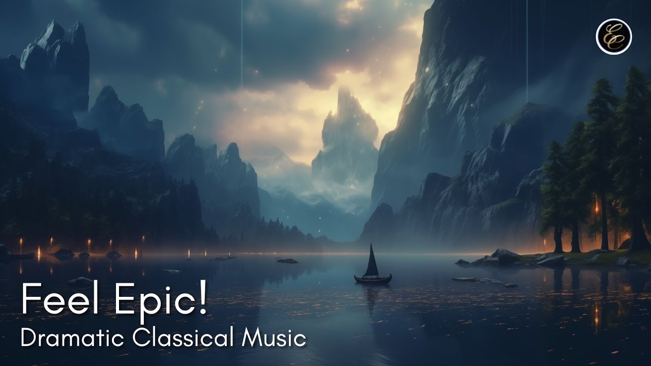 Feel Epic! Dramatic Classical Music - YouTube