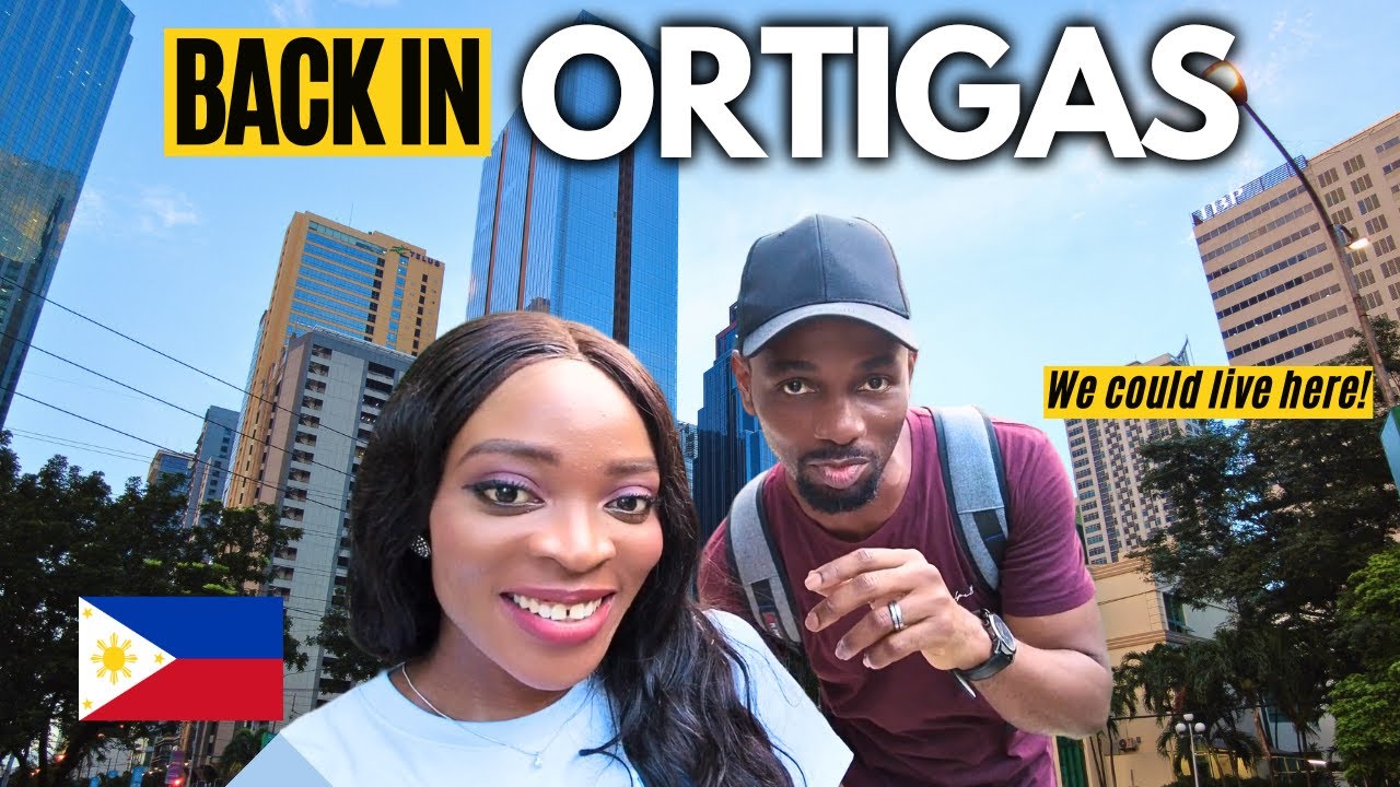 WE HAD TO COME BACK TO ORTIGAS. A Great place to live in the Philippines? 🇵🇭 - YouTube