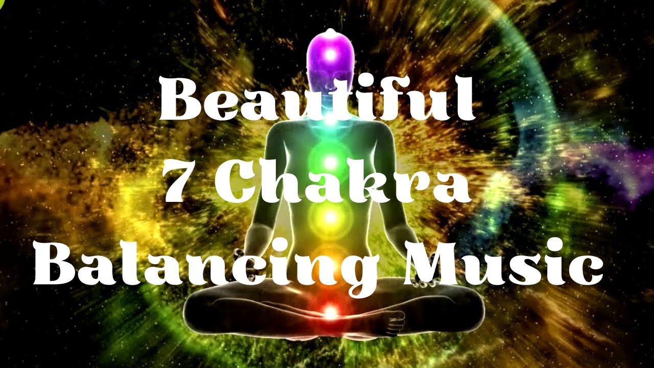 Relaxing Music -- 7 Chakra Balancing Music For Stress Relief ...