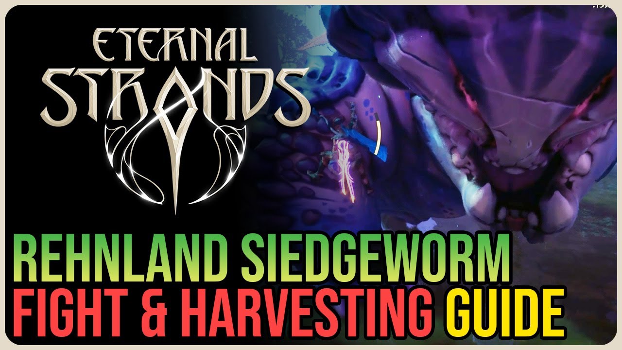 Rehnland Siedgeworm Fight & Harvest Eternal Strands - YouTube