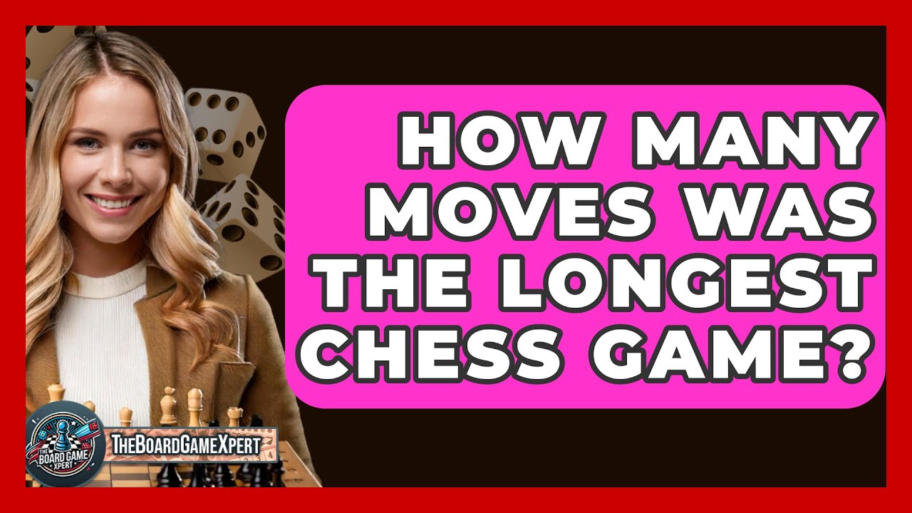How Many Moves Was The Longest Chess Game? - The Board Game Xpert - YouTube