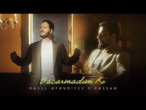 Rəsul Əfəndiyev x Rəssam — Bacarmadım Ki (Rəsmi Musiqi Videosu)