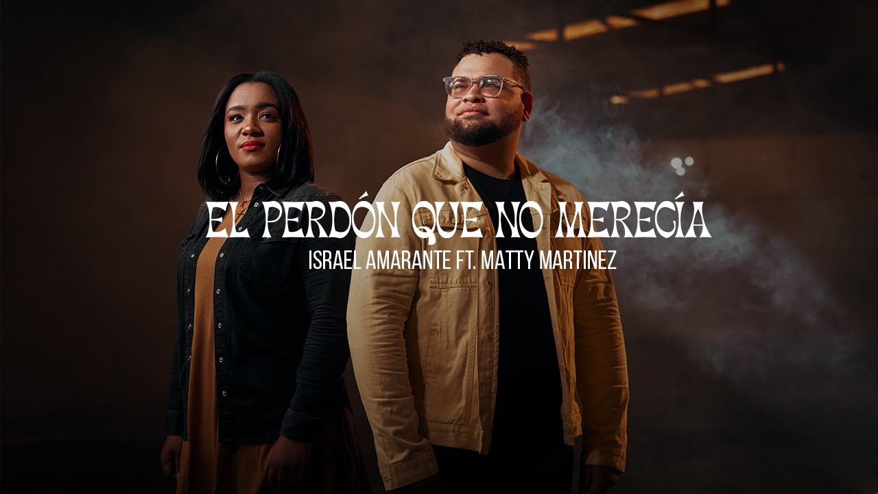 Israel Amarante feat. Matty Martínez - El Perdón Que No Merecía - YouTube Music