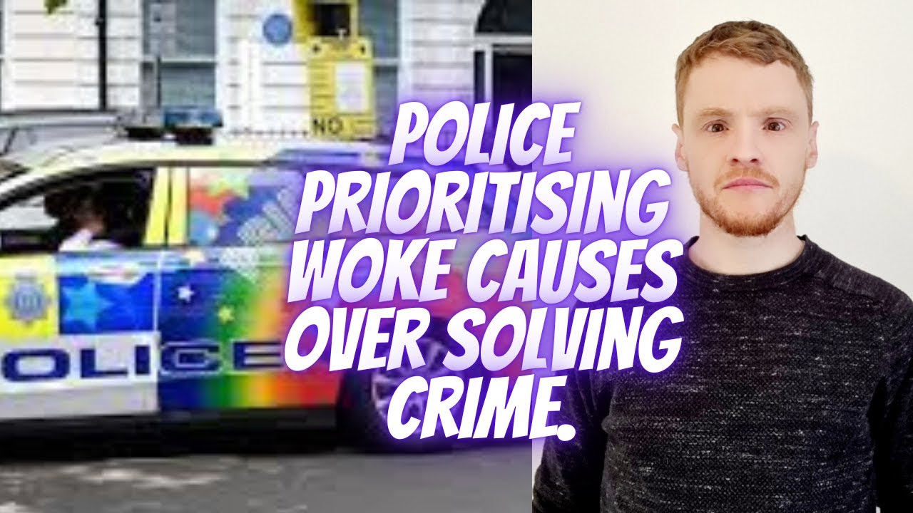 Police prioritising woke causes over solving crime. - YouTube