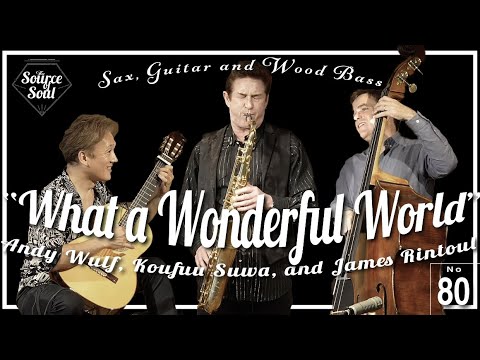 【LIVE REC】What a Wonderful World/Andy Wulf, Koufu Suwa and James ...