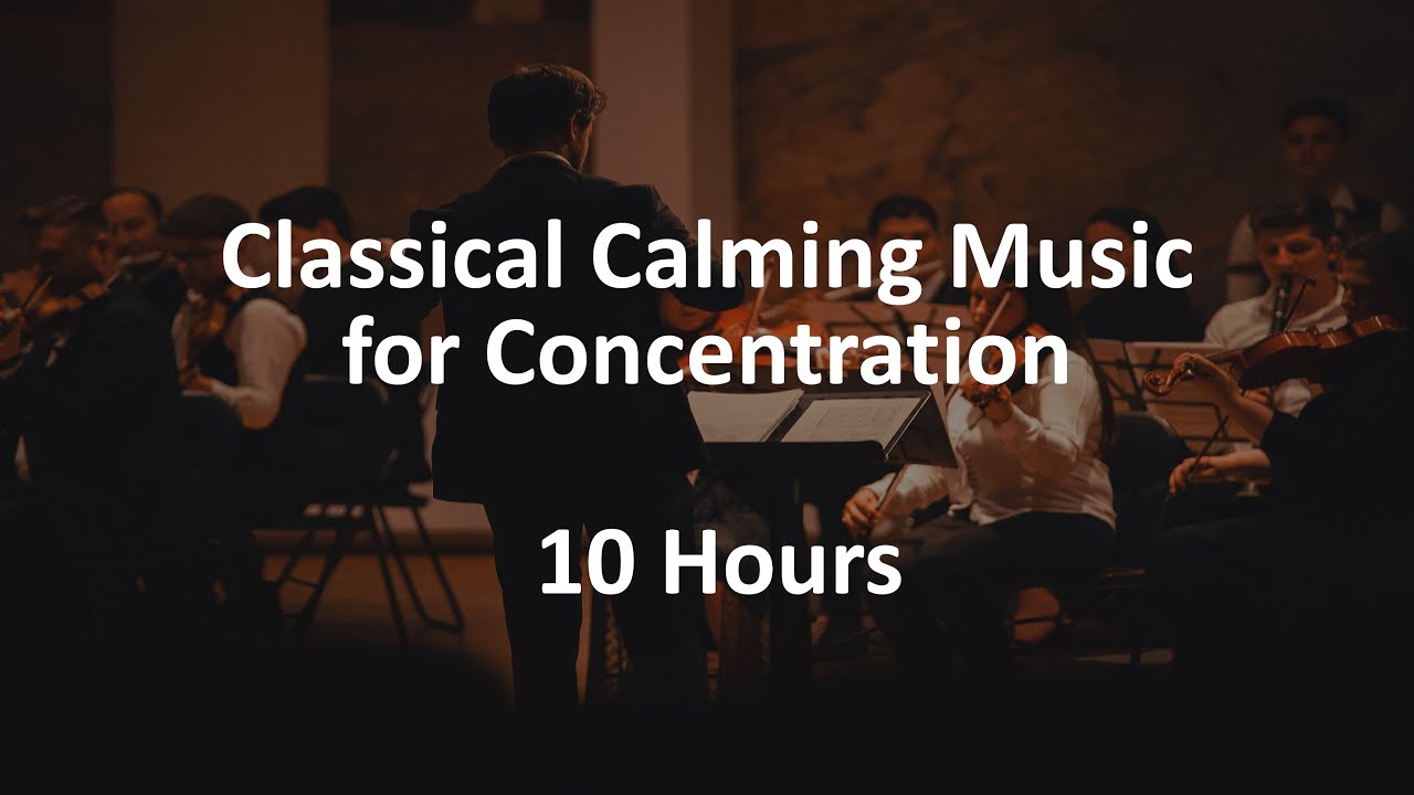Classical Calming Music for Concentration | 10 Hours - YouTube