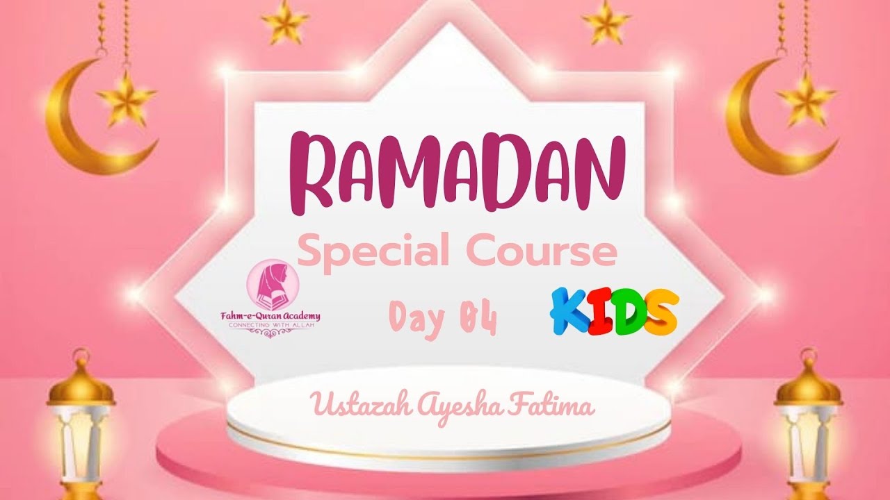 Ramadan Special Course for Kids : Day 4 | Ramadan Dos & Donts | By ...