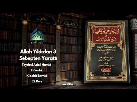 Allah Yıldızları 3 Sebepten Yarattı | Teysirul Azizil Hamid | 32.Ders | İsmail Hoca 