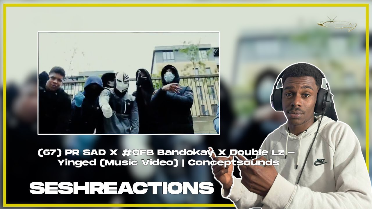 Sesh Reactions // (67) PR SAD X #OFB Bandokay X Double Lz - Yinged ...